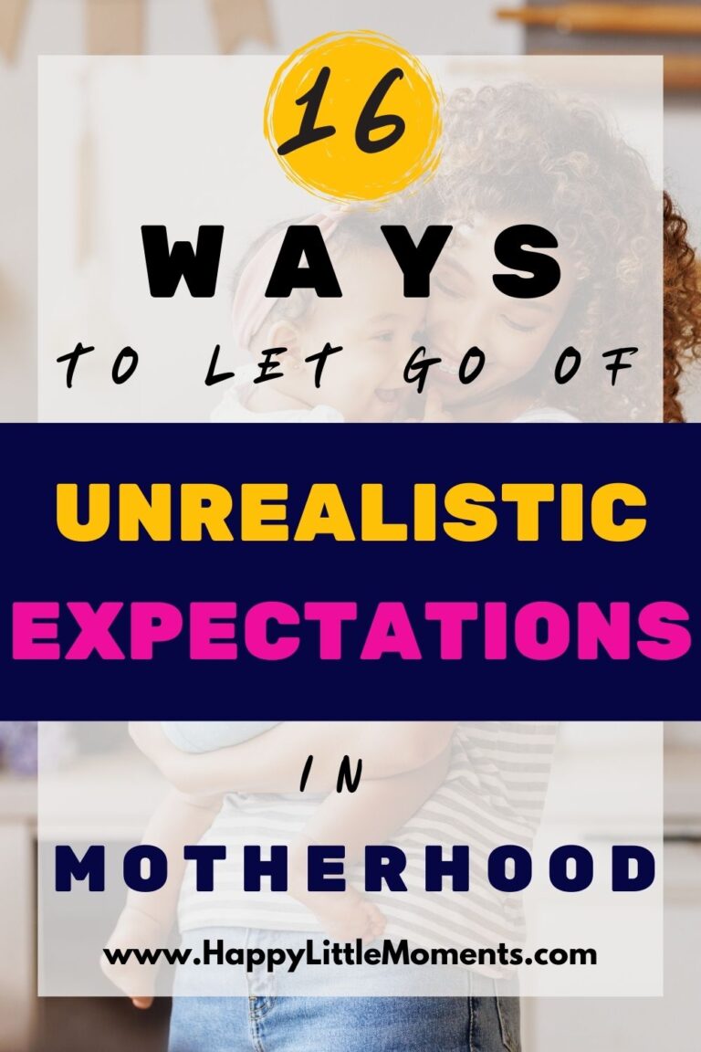 16 Ways to Let Go of Unrealistic Expectations in Motherhood - Happy ...