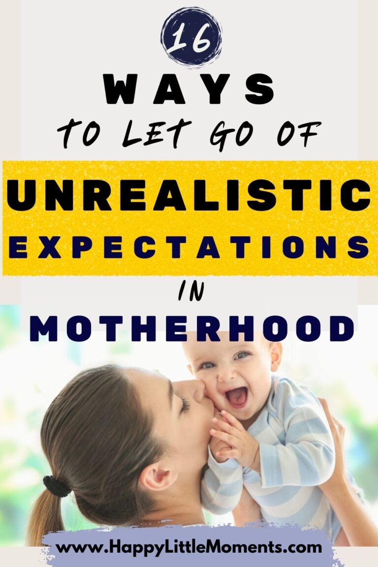 16 Ways to Let Go of Unrealistic Expectations in Motherhood - Happy ...